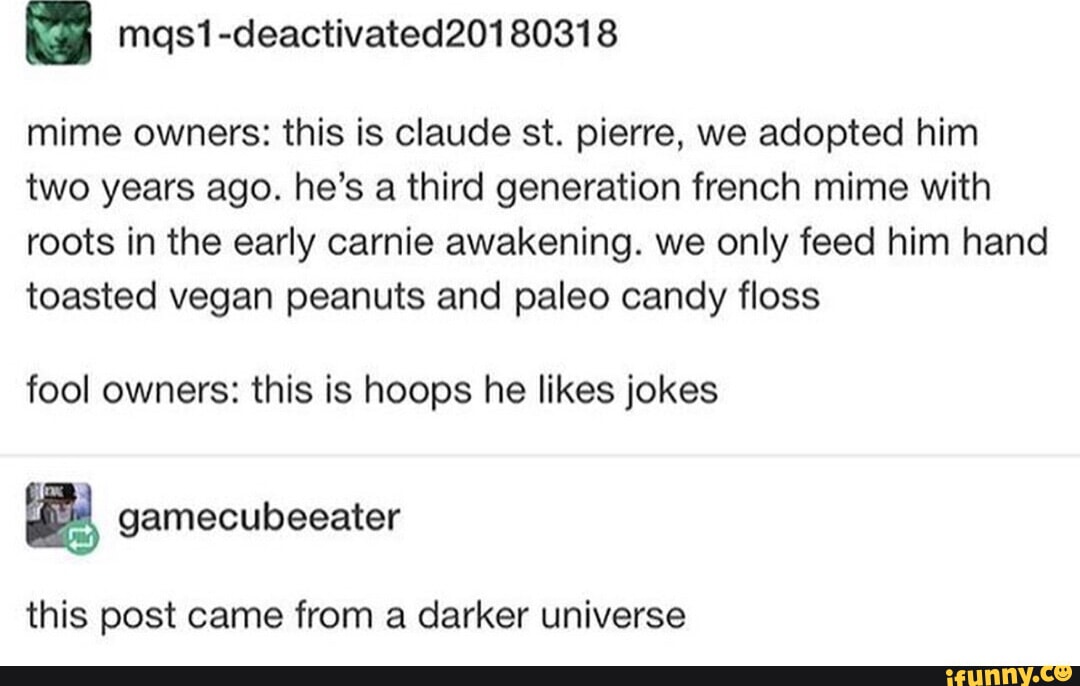 Mime memes. Best Collection of funny Mime pictures on iFunny