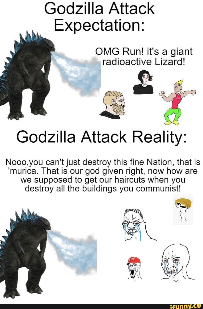 Godzilla Attack Expectation: OMG Run! it's a giant radioactive Lizard ...