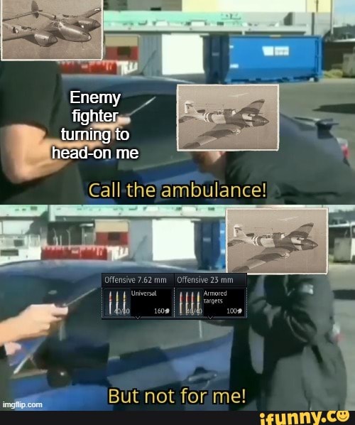 Enemy fighter turning to head-on me Gall-the'ambulance! far - iFunny