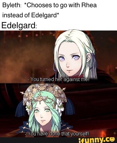 Byleth: *Chooses to go with Rhea instead of Edelgard* Edelgard: 2104 ...