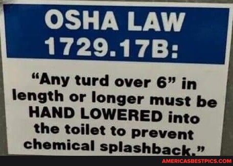 OSHA LAW I 1729.17B: "Any turd over 6" in length or longer must be HAND ...