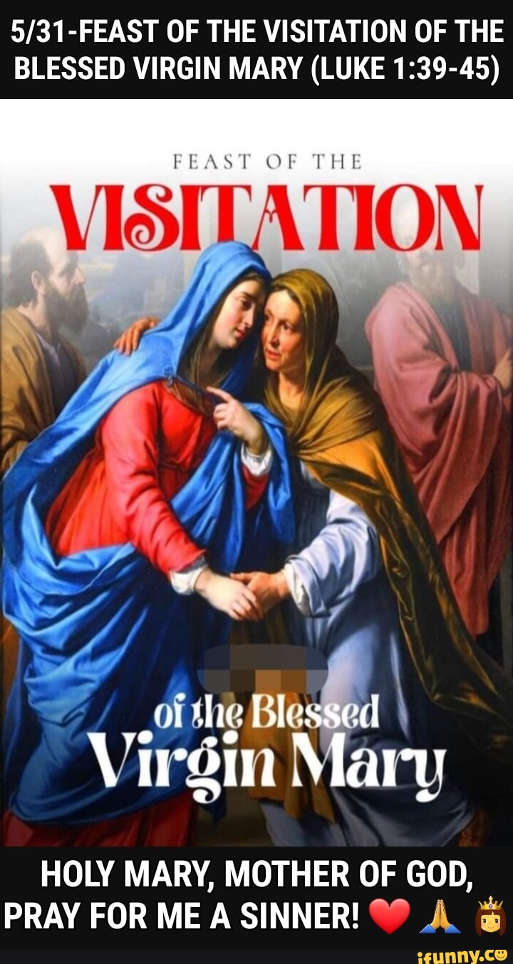 OF THE VISITATION OF THE BLESSED VIRGIN MARY (LUKE FEAST OF TI of ...
