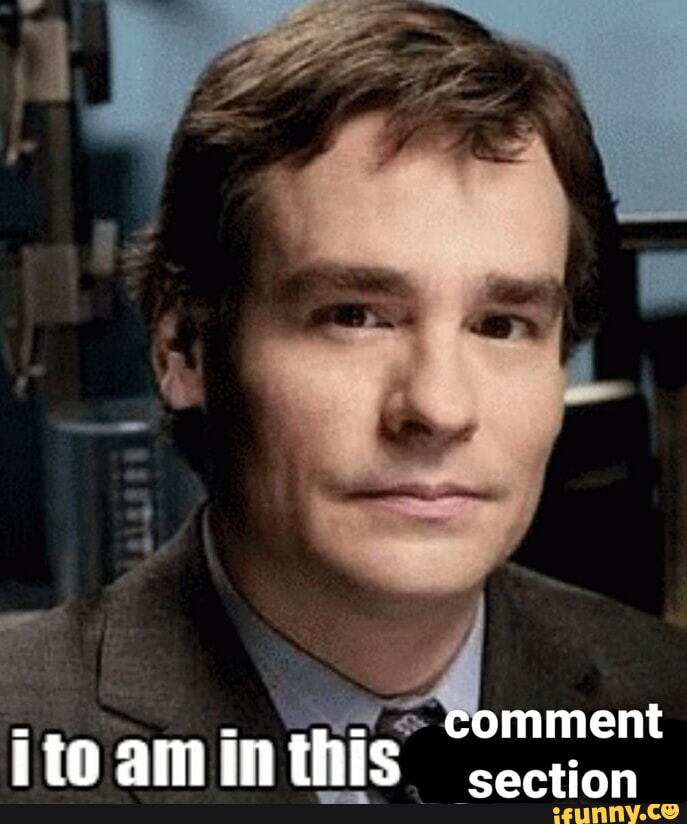 Comment ito am in thi section - iFunny