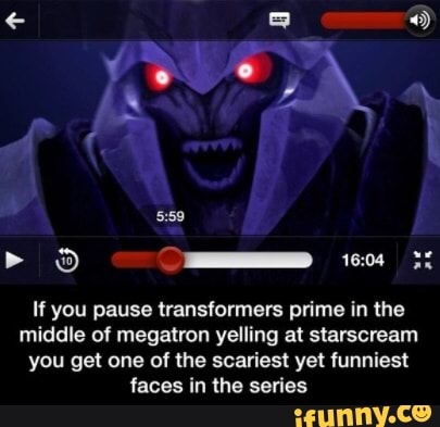 If you pause transformers prime in the middle of Megatron yelling at ...