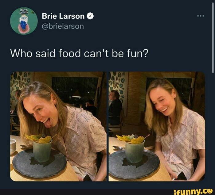 Brie Larson @ @brielarson Who said food can't be tun? - iFunny
