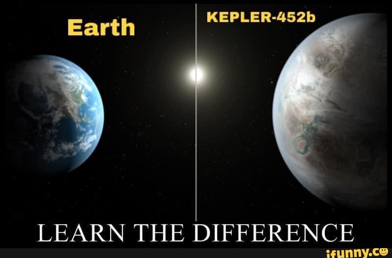 KEPLER-452b Earth LEARN THE DIFFERENCE - iFunny