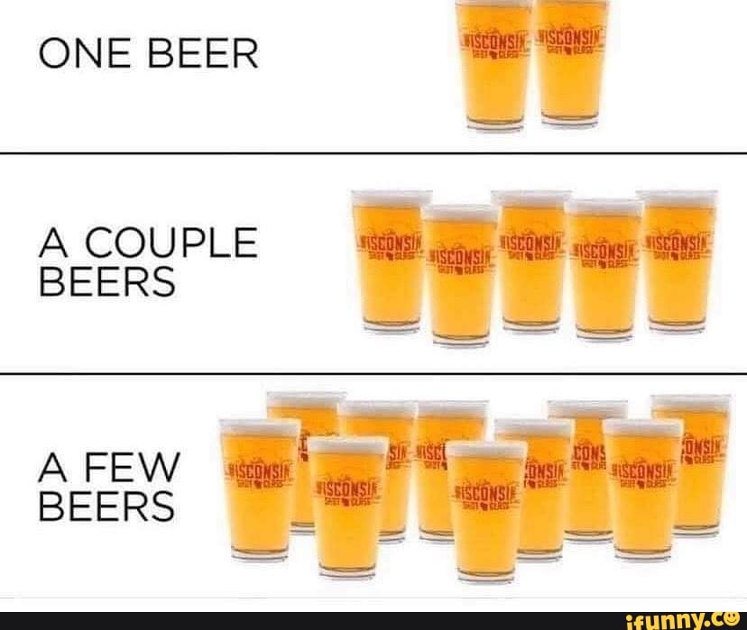 ONE BEER A COUPLE BEERS FEW BEERS - iFunny Brazil