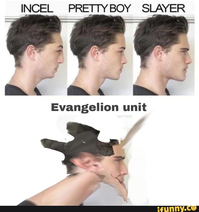 INCEL PRETTYBOY SLAYER mai ak Evangelion unit it, - iFunny