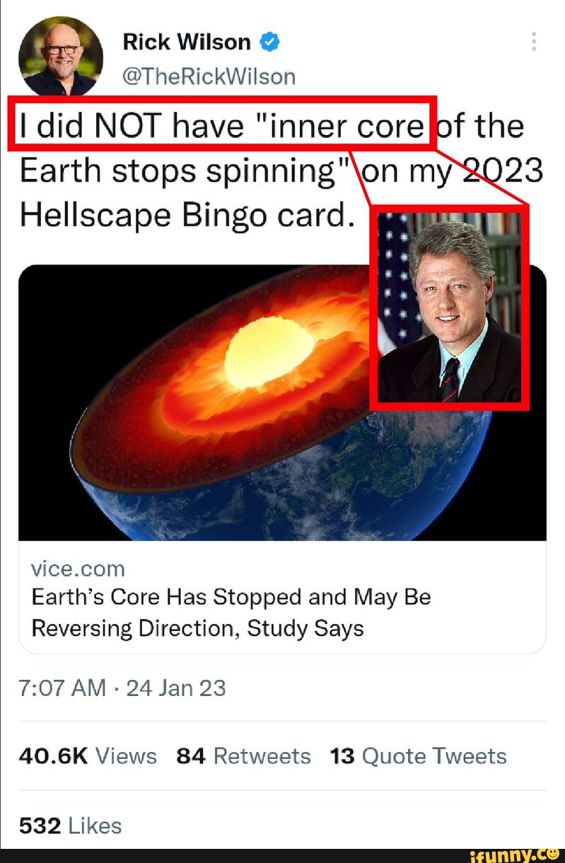 Rick Wilson @ A @TheRickWilson I did NOT have "inner of the Earth stops ...