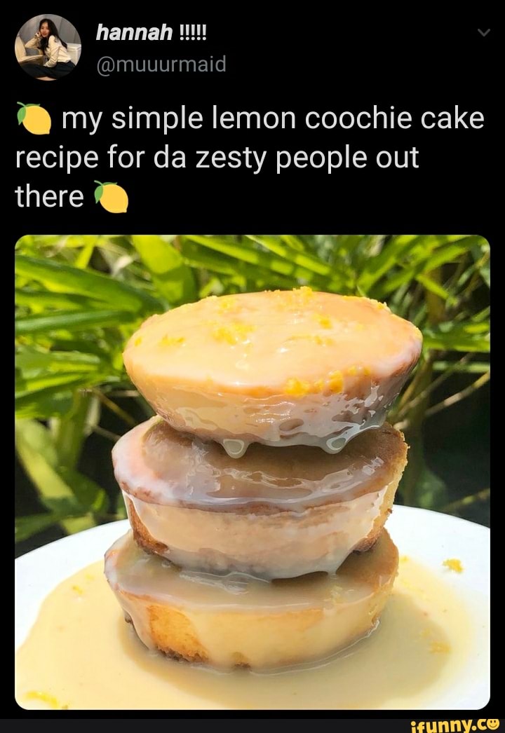 My simple lemon coochie cake recipe for da zesty people out - iFunny