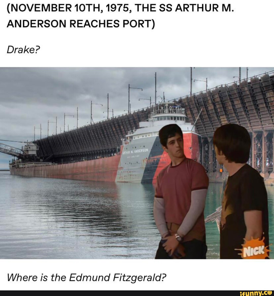 (NOVEMBER 10TH, 1975, THE SS ARTHUR Mi. ANDERSON REACHES PORT) li Drake ...