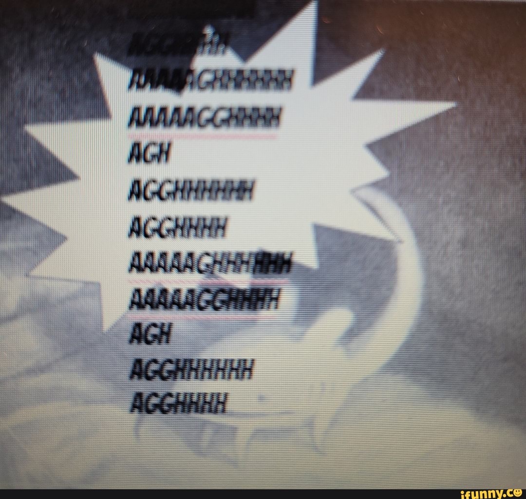 Agghhhh memes. Best Collection of funny Agghhhh pictures on iFunny