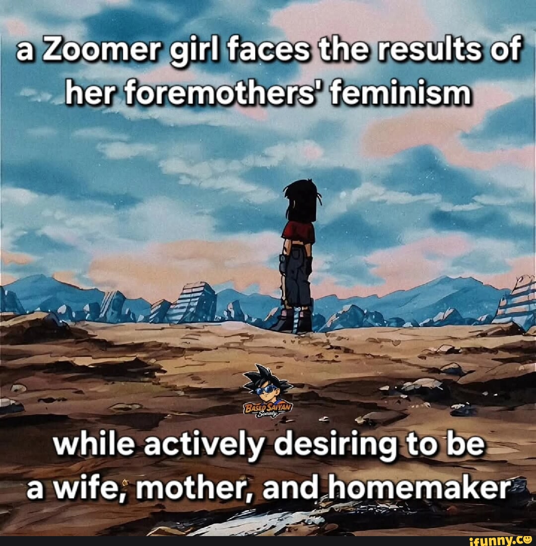 A Zoomer girl faces the results of her foremothers' feminism ag while ...