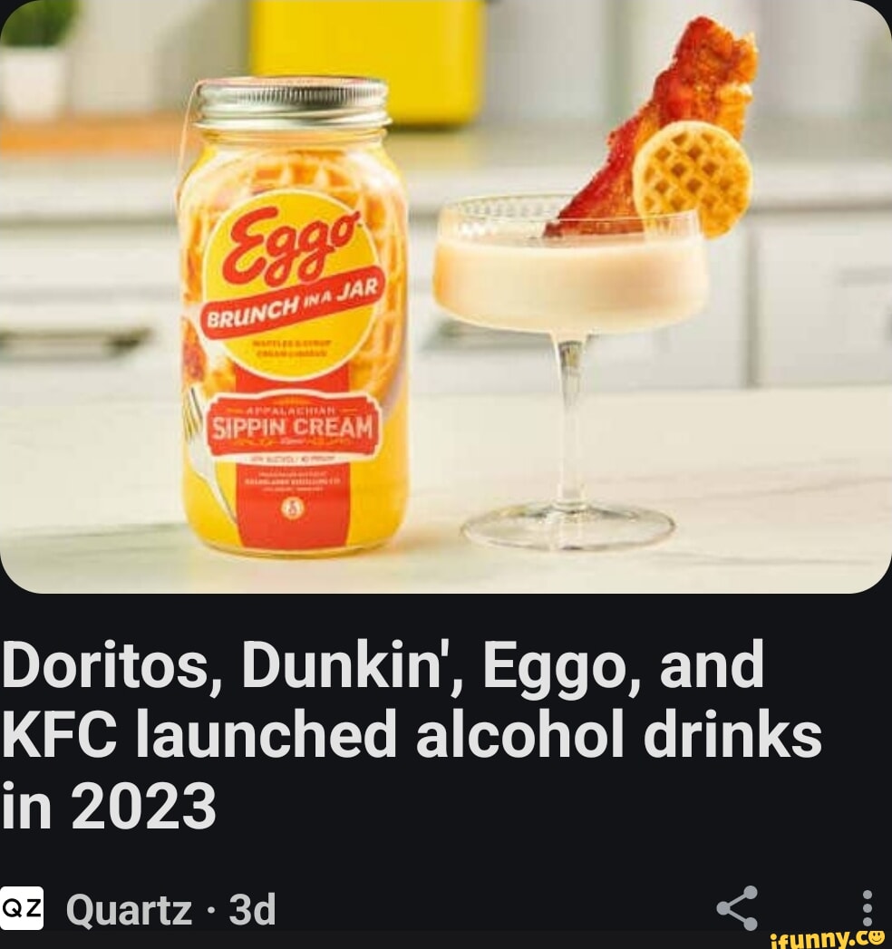 Doritos, Dunkin', Eggo, and KFC launched alcohol drinks in 2023 Quartz ...