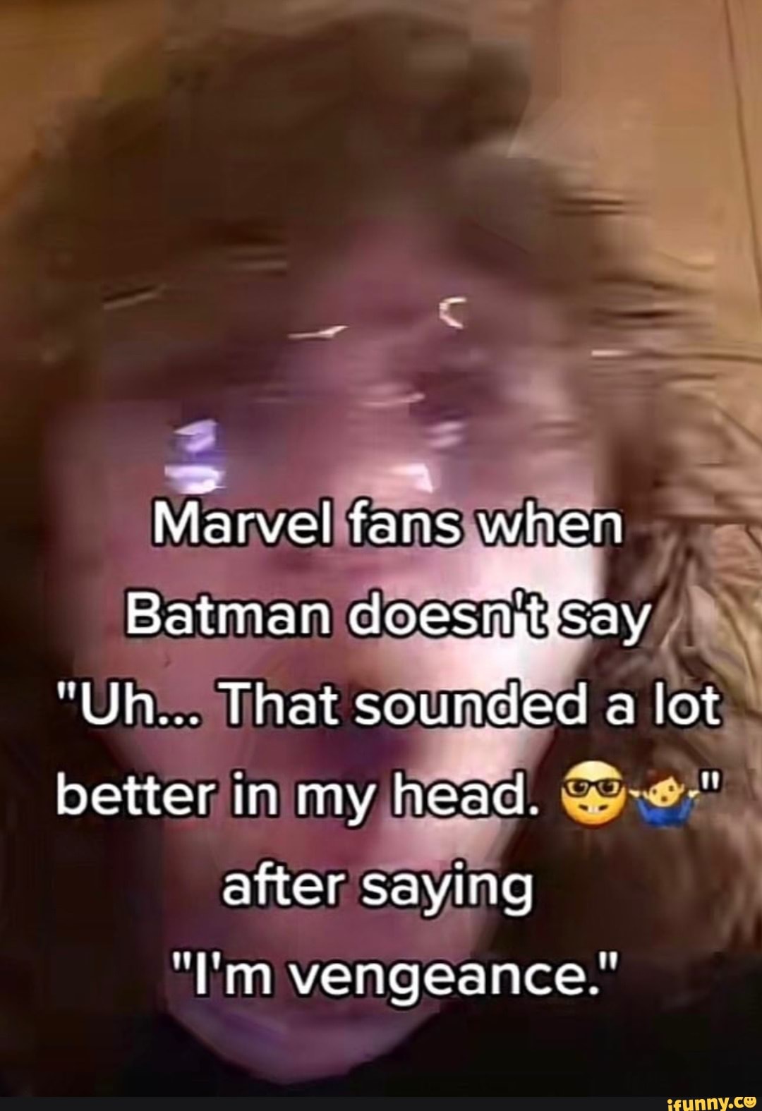 Marvel fans when Batman Say "Uh... That sounded a lot better in my head ...
