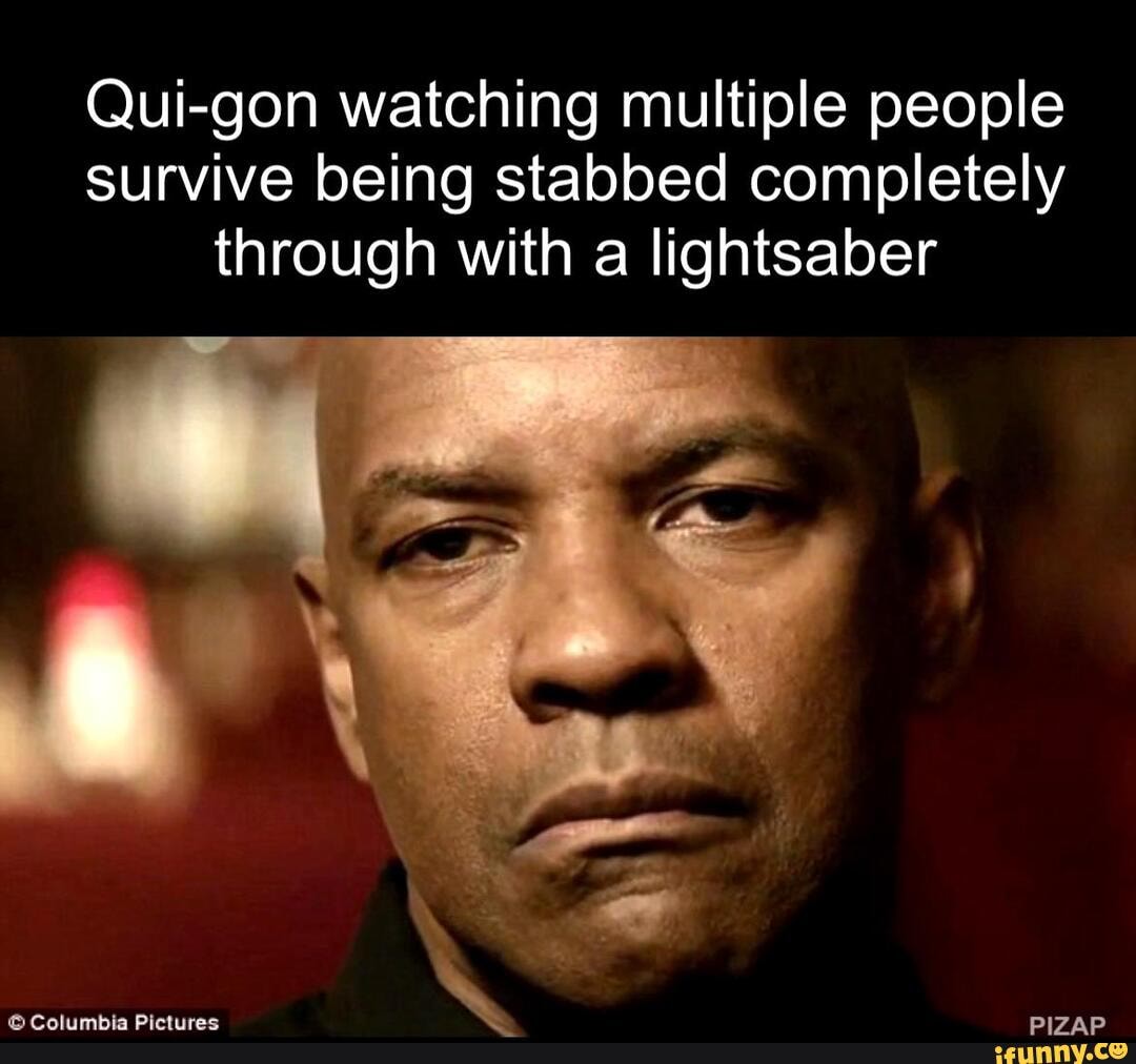 Qui-gon watching multiple people survive being stabbed completely ...