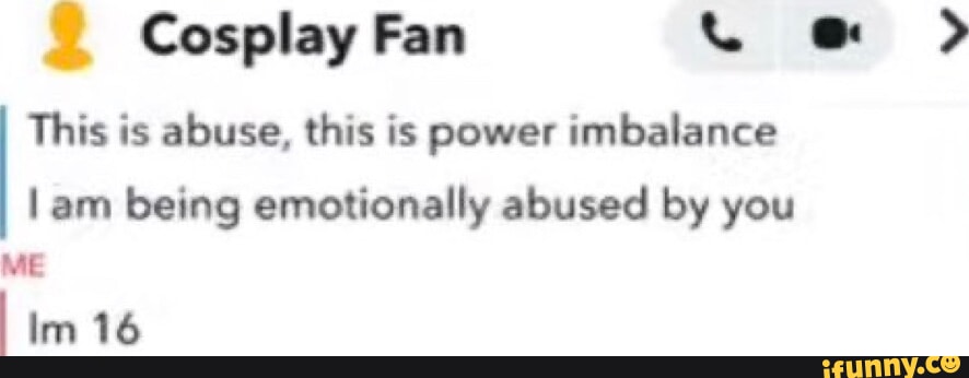 Cosplay Fan . > This is abuse, this is power imbalance jam being ...