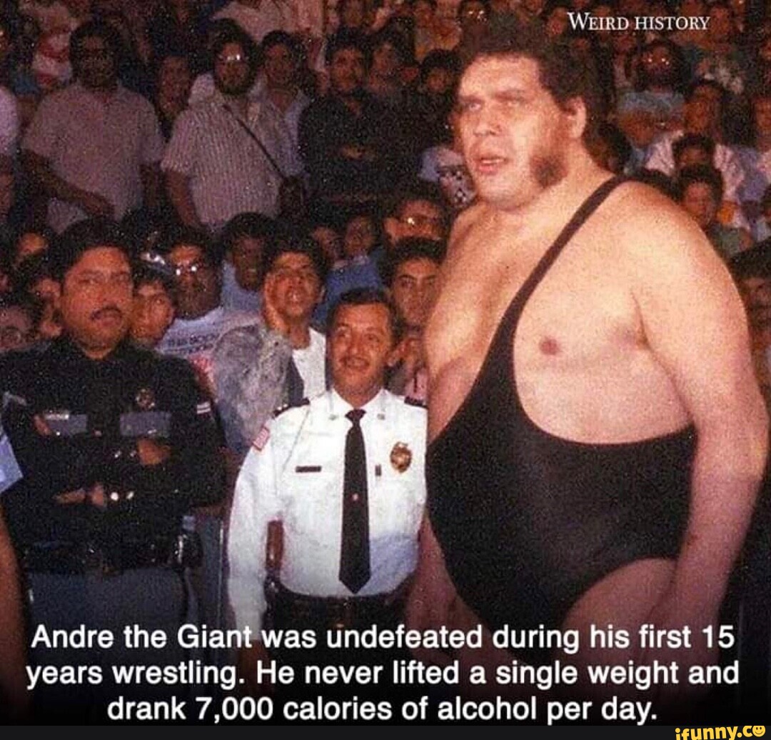 'WEIRD HISTORY Andre the Giant was undefeated during his first 15 years ...