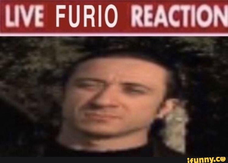 Furio memes. Best Collection of funny Furio pictures on iFunny