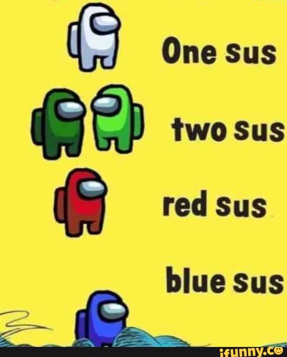 Me sus SUS SUS SUS - iFunny