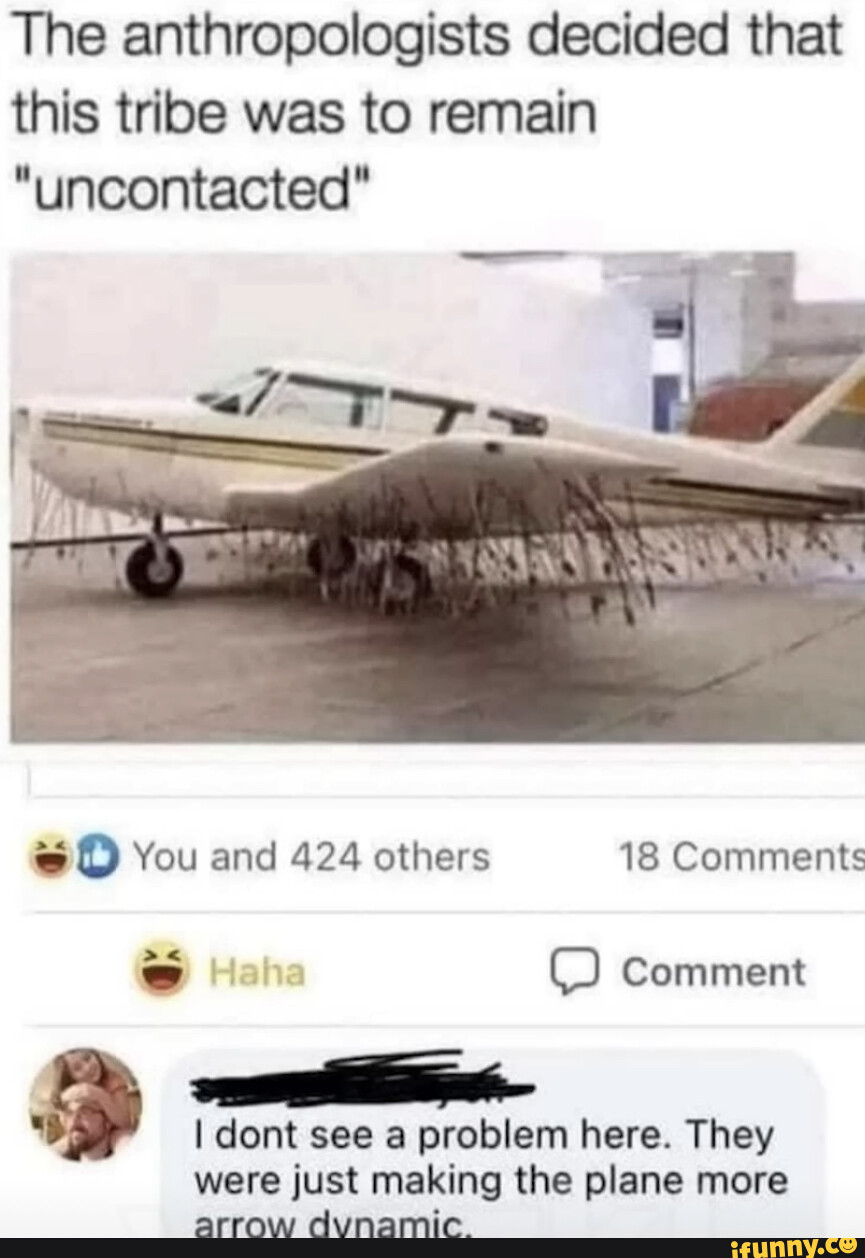 The anthropologists decided that this tribe was to remain "uncontactea ...