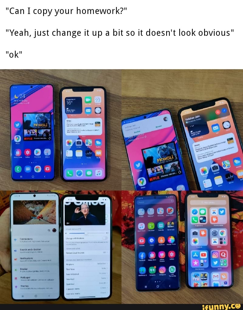 "Can I copy your homework?" "Yeah, just change it up a bit so it doesn't look obvious" - iFunny