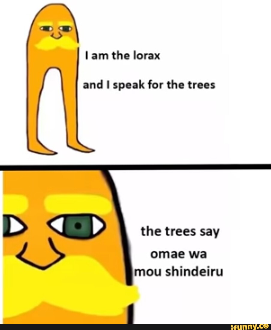 (am the lorax and I speak for the trees