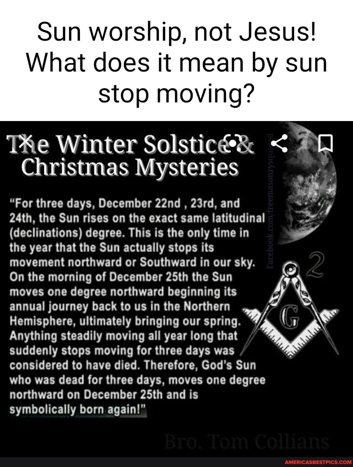 Sun worship, not Jesus! What does it mean by sun stop moving? The ...
