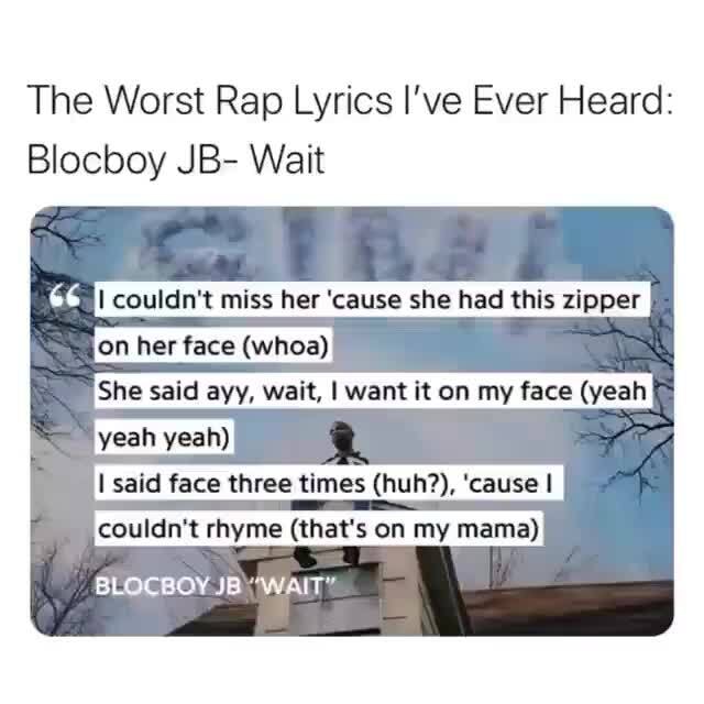 The Worst Rap Lyrics I've Ever Heard: Blocboy JB- Wait (281 couldn't ...