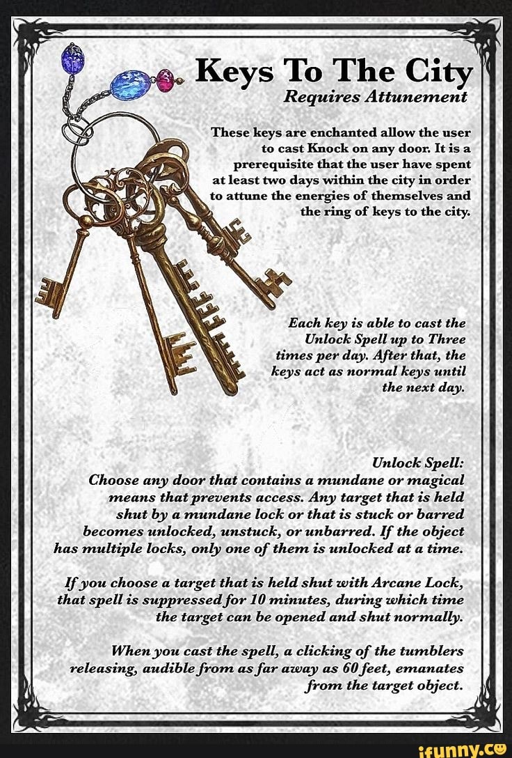 Keys To The City Requires Attunement These keys are enchanted allow the ...