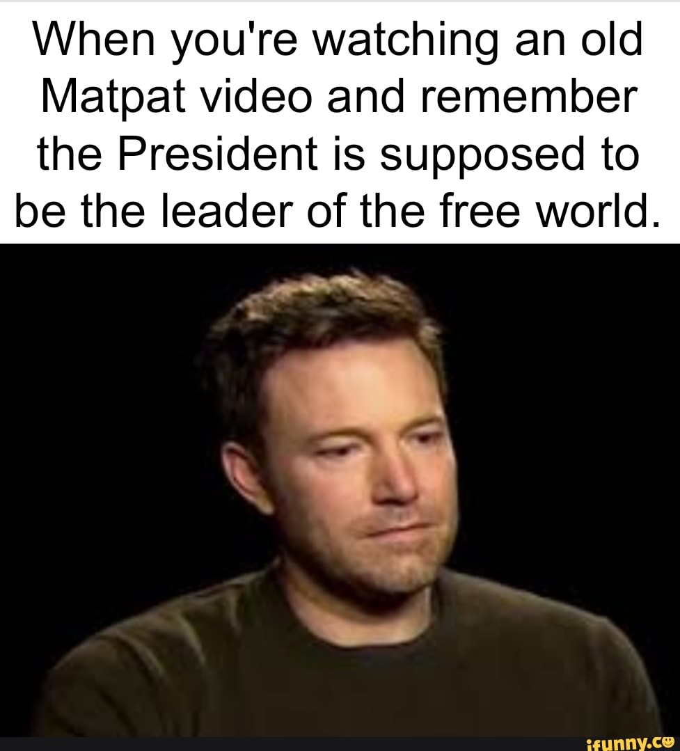 When you're watching an old Matpat video and remember the President is ...