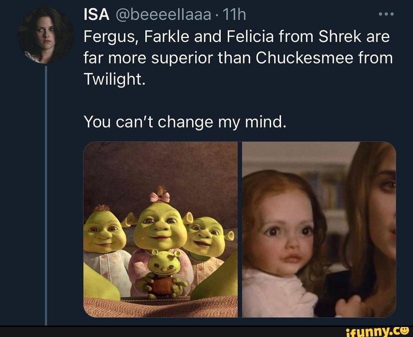 ISA @beeeellaaa Fergus, Farkle and Felicia from Shrek are far more ...