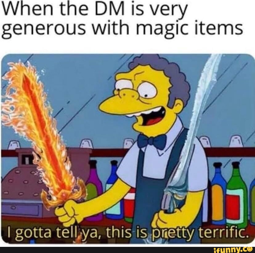 When the DM is very generous with magic items I gotta tellya, th is is ...