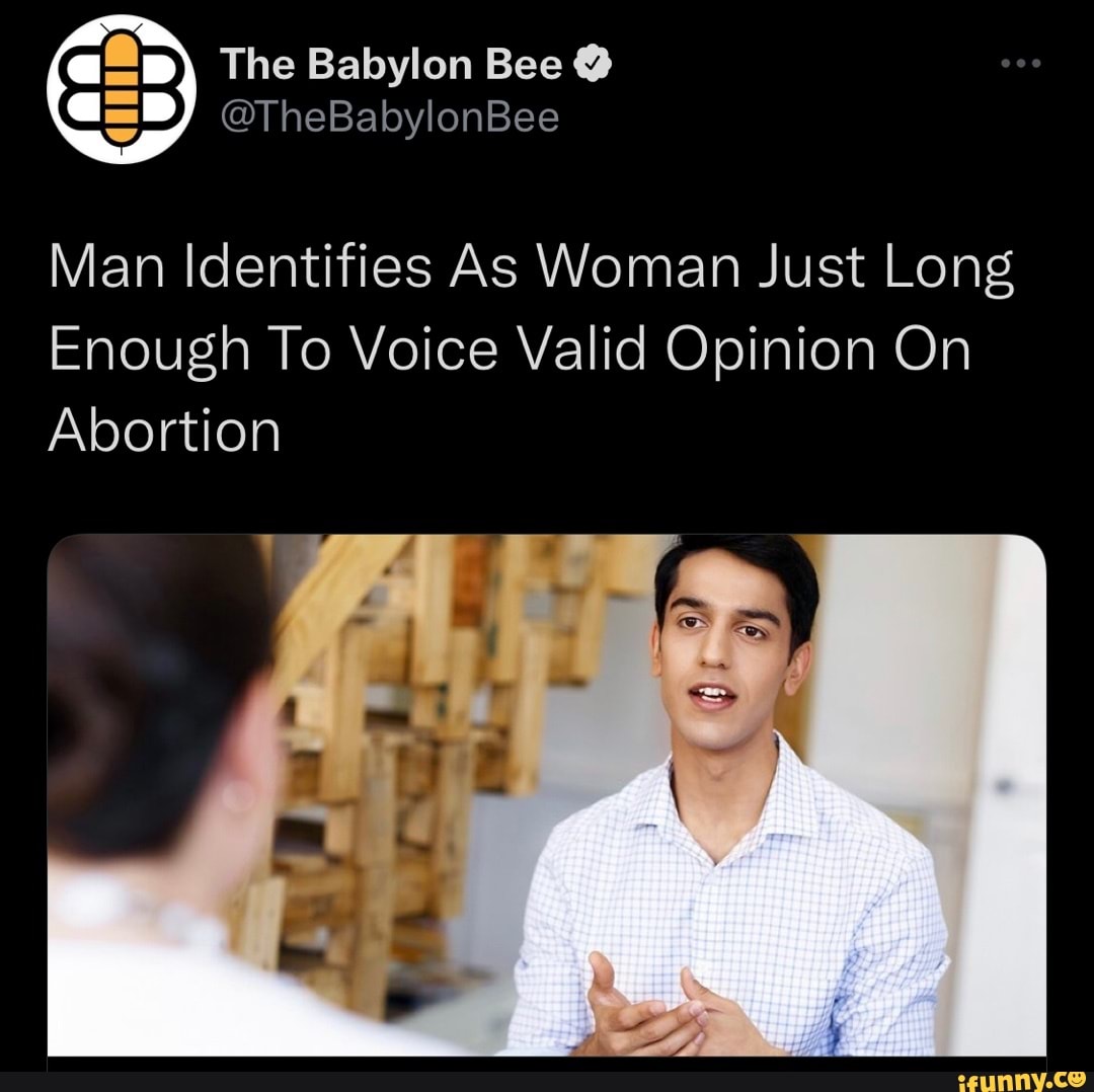 The Babylon Bee @ @TheBabylonBee Man Identifies As Woman Just Long ...