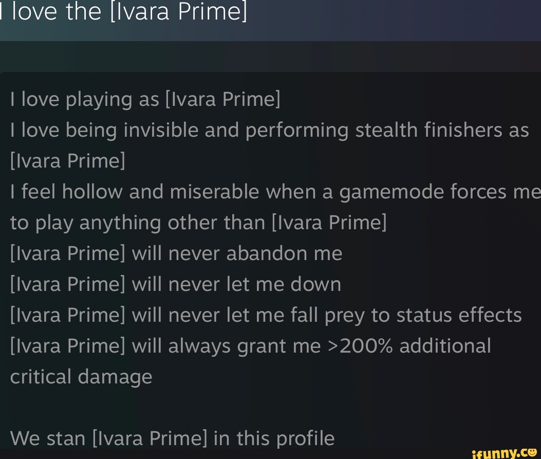 I love the Ilvara Prime] I love playing as [Ivara Prime] I love being ...