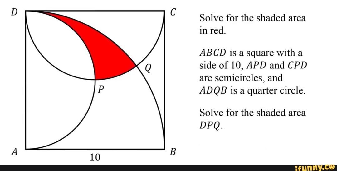 Solve for the shaded area in red. ABCD is a square with a side of 10 ...