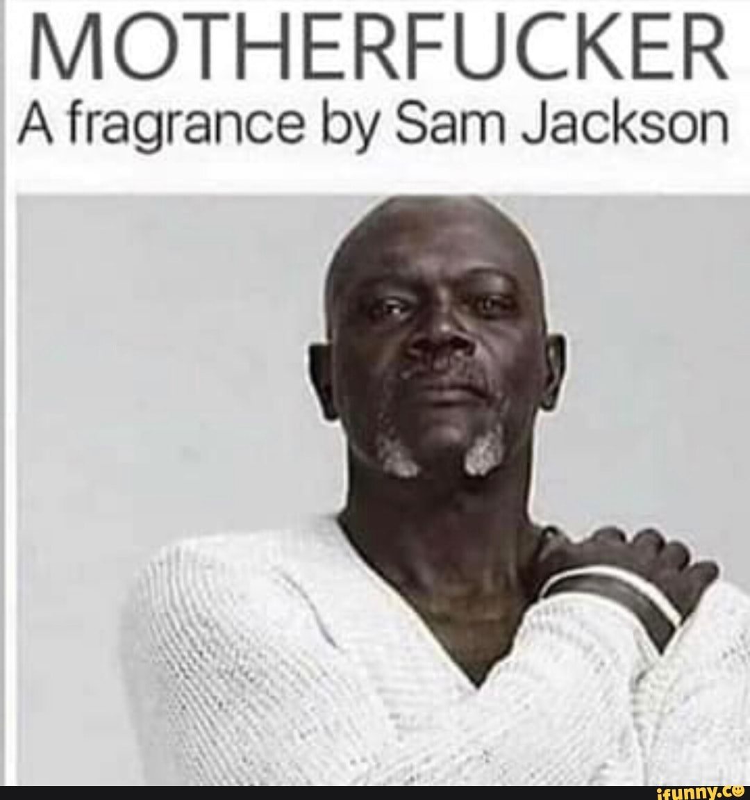 MOTHERFUCKER A fragrance by Sam Jackson - iFunny