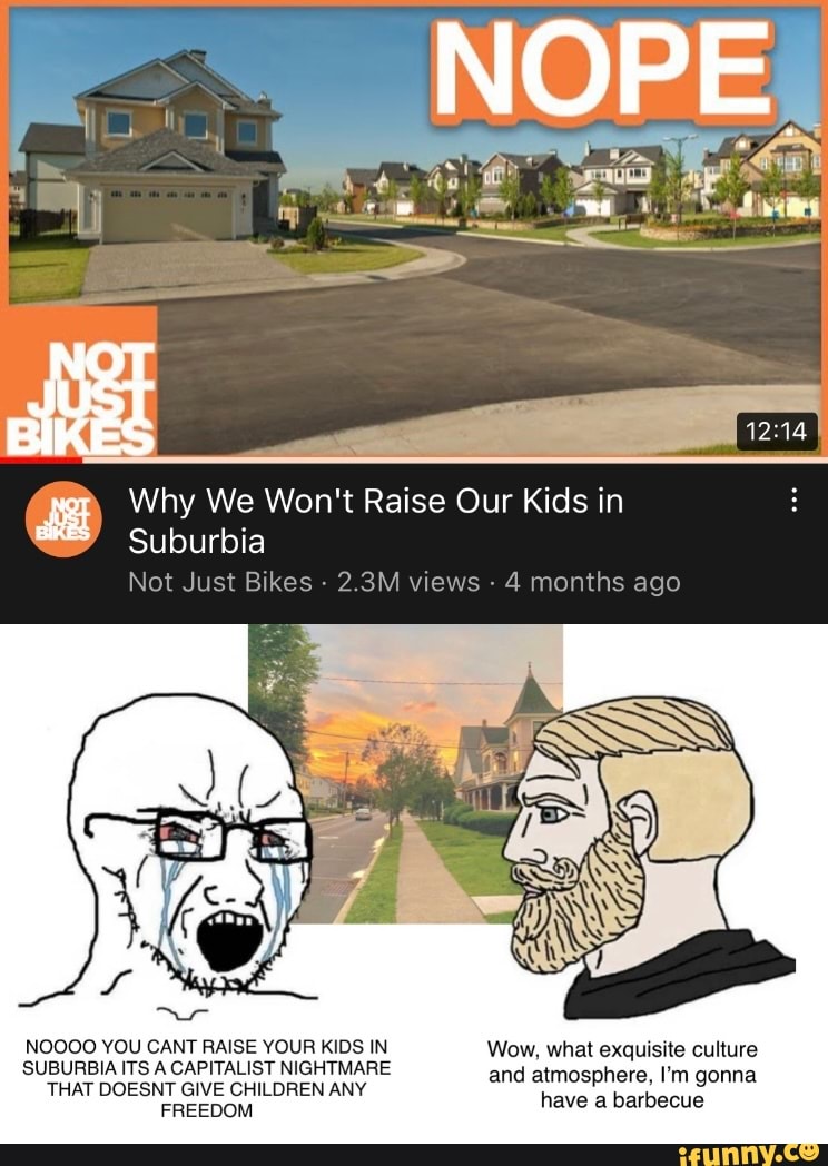 NOPE al Why We Won't Raise Our Kids in Suburbia Not Just Bikes - 2.3M ...
