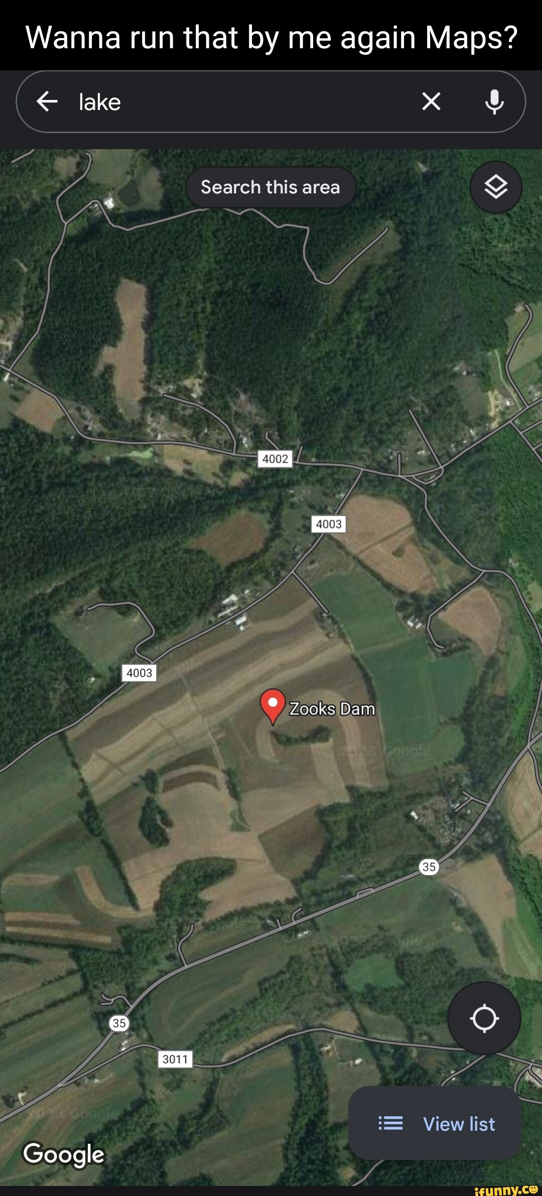 Wanna run that by me again Maps? lake x Search this area Zooks Dam View ...