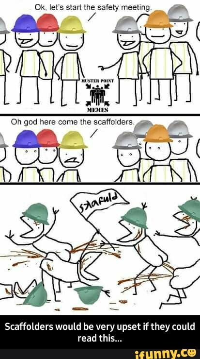 Scaffolders memes. Best Collection of funny Scaffolders pictures on iFunny