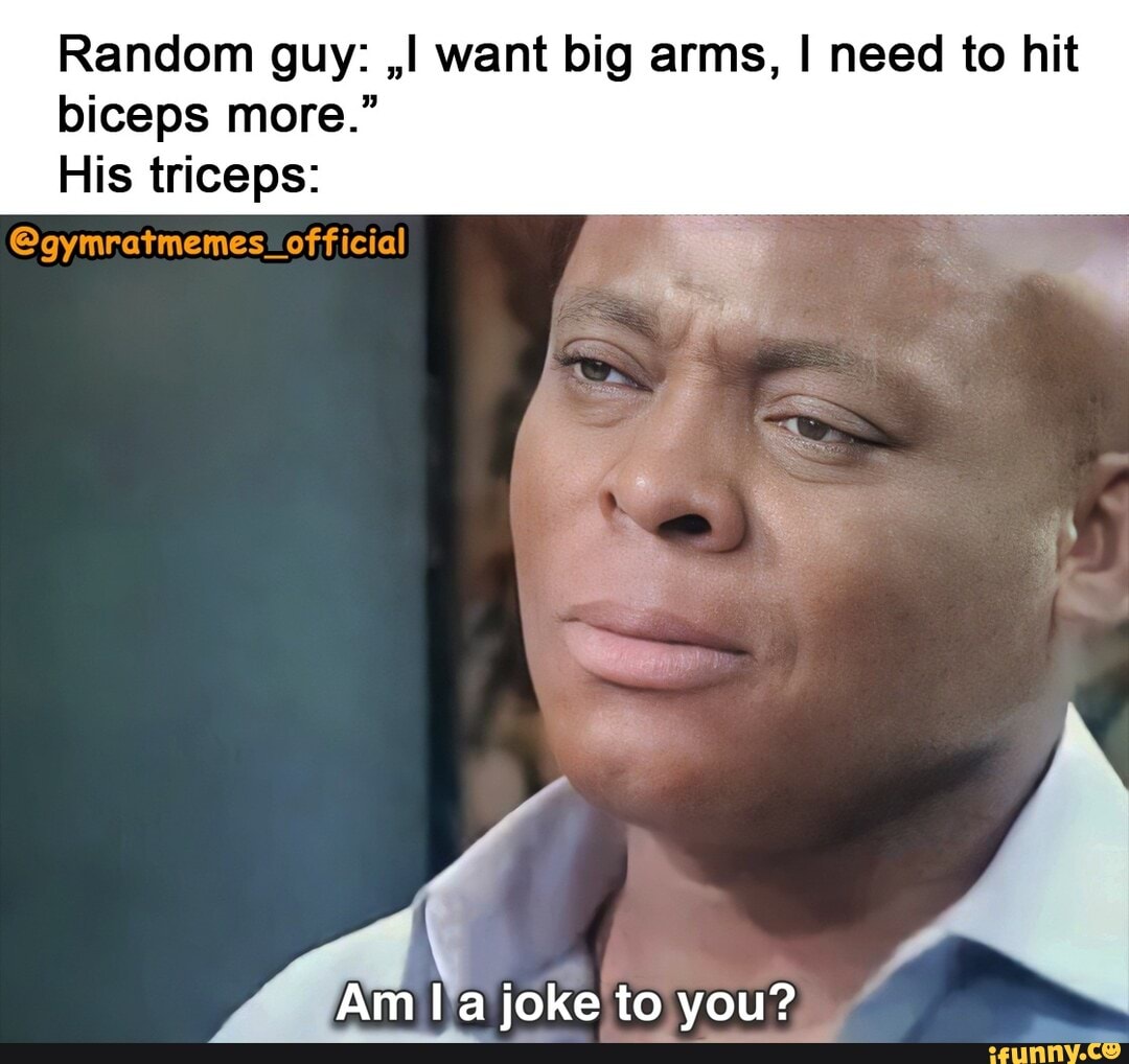 Triceps memes. Best Collection of funny Triceps pictures on iFunny