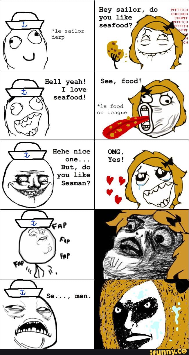 Hey sailor, do PFFTTTCHI CHHCHHHI you like seafood? *le sailor derp ...