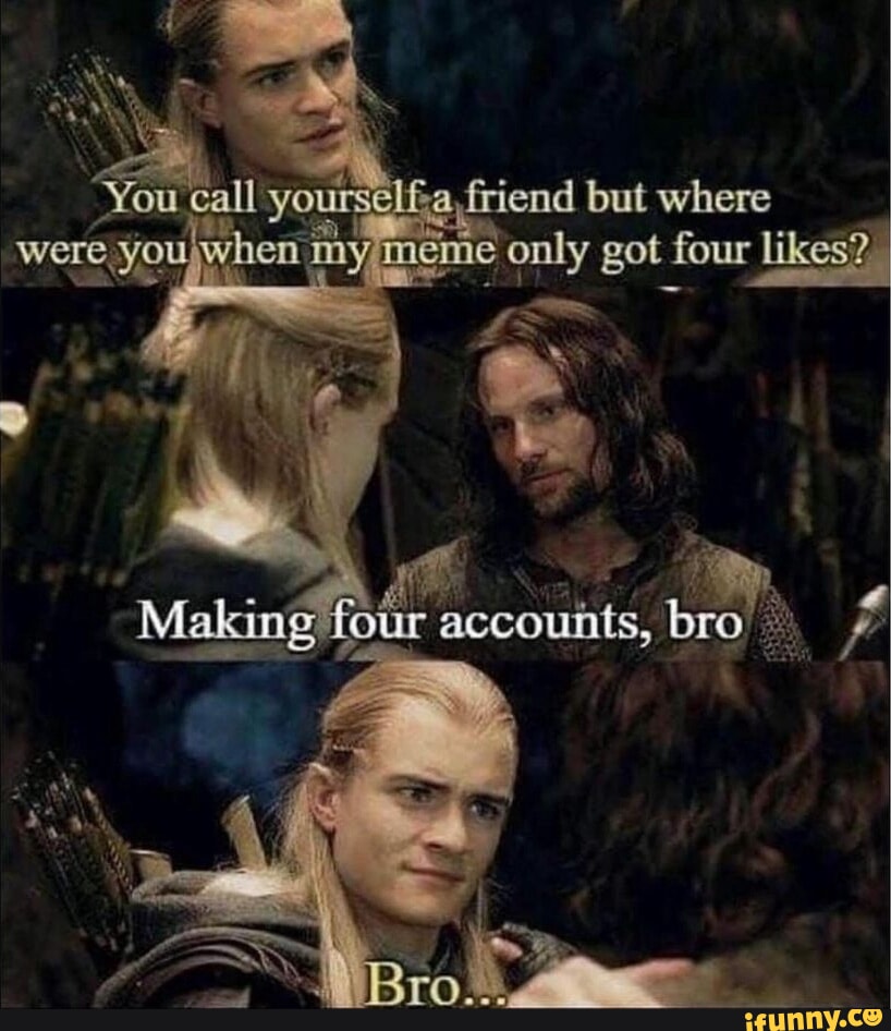 You tall yout fiend but where were youl only got four likes? Making ...