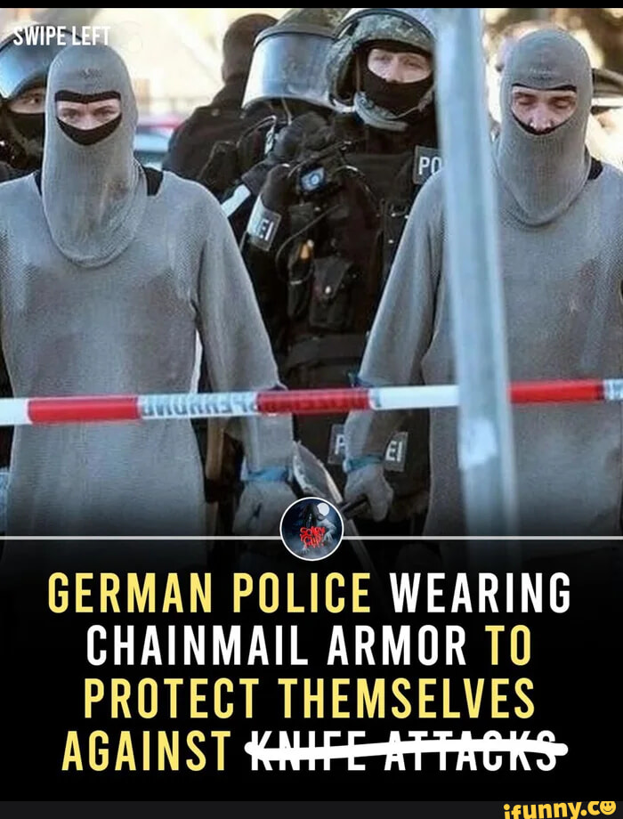 GERMAN POLICE WEARING CHAINMAIL ARMOR PROTECT THEMSELVES AGAINST - iFunny