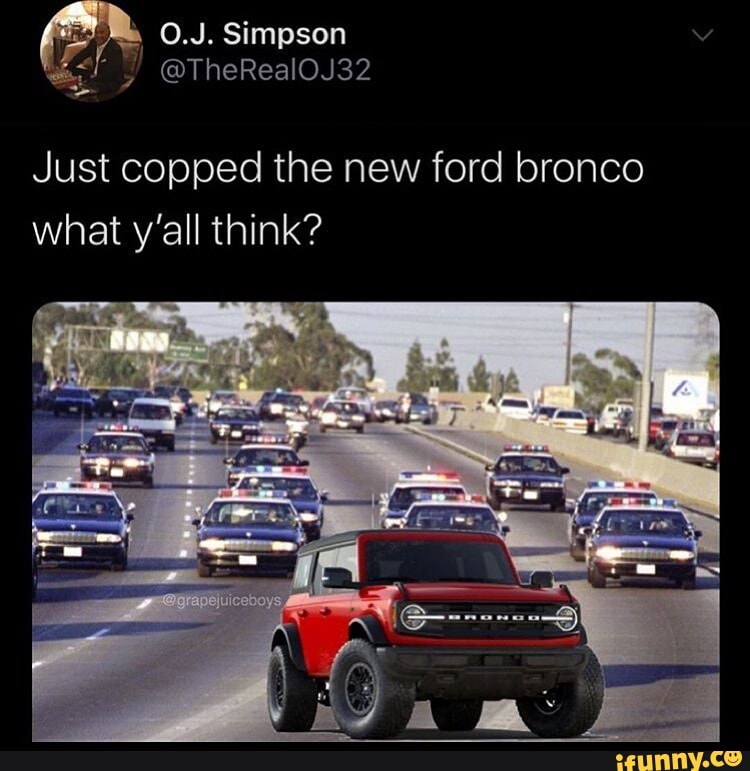 Simpson Just copped the new ford bronco what y'all think? - iFunny