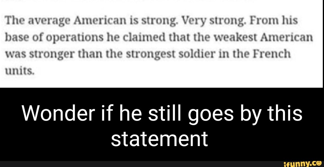 The average American is strong. Very strong. From his base of ...