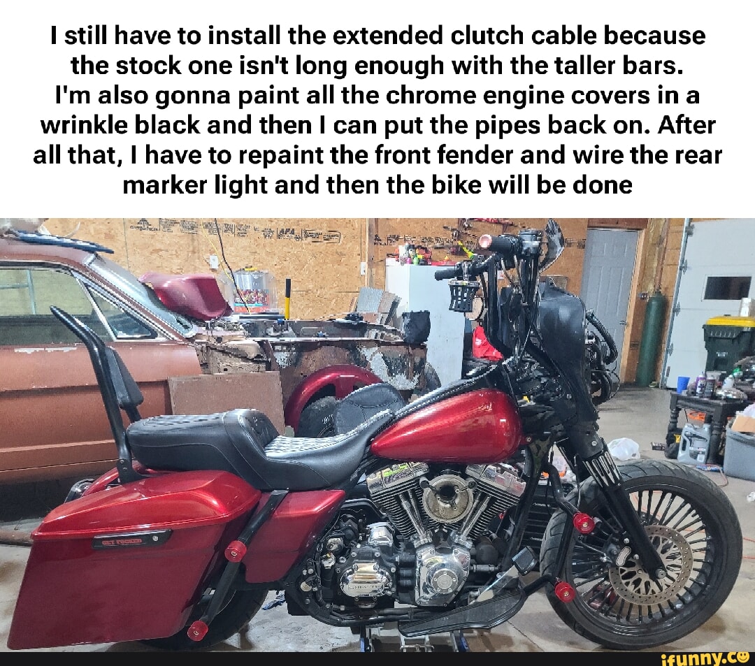 I still have to install the extended clutch cable because the stock one ...