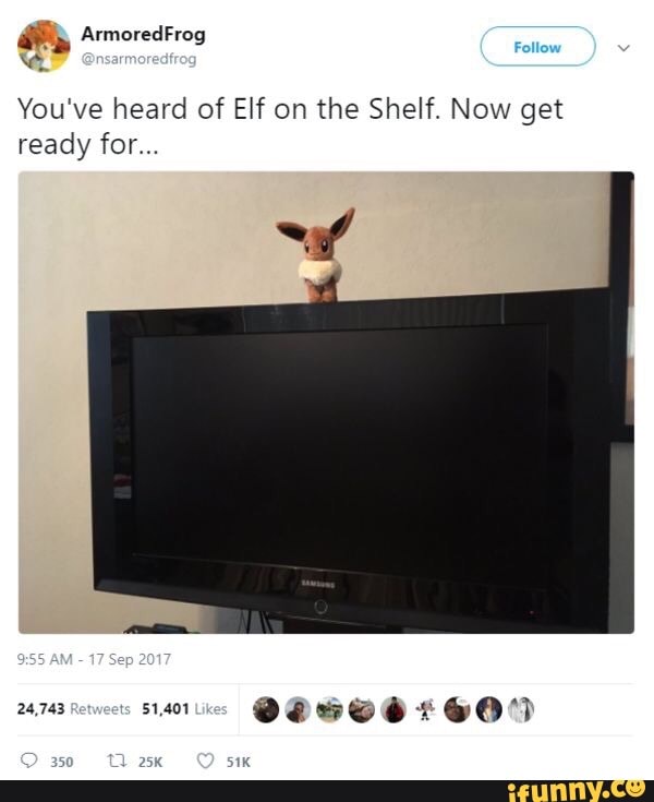 You’ve heard of Elf on the Shelf, Now get ready for.. - iFunny