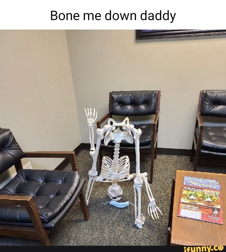 Bone me down daddy - iFunny