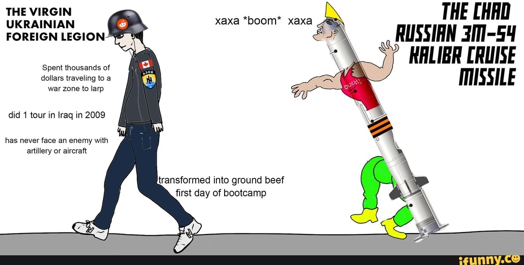 THE VIRGIN THE CHAD UKRAINIAN xaxa *boom* xaxa Spent thousands of 4 ...